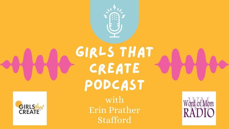 Girls That Create Podcast on Word of Mom Radio Girls That Create Podcast on Word of Mom Radio